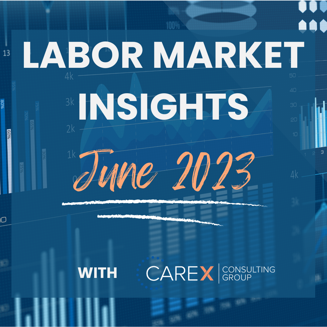 Labor Market Insights: June 2023 | Carex Consulting Group