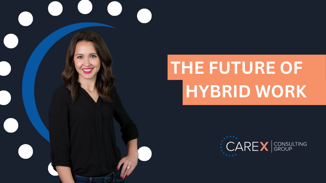 The Future of Hybrid Work - Carex Consulting Group
